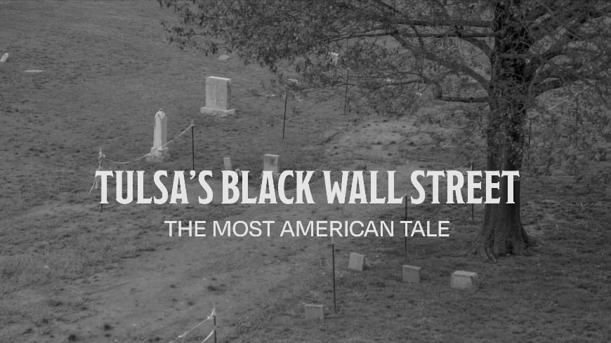 Tulsa’s Black Wall Street: The Most American Tale
