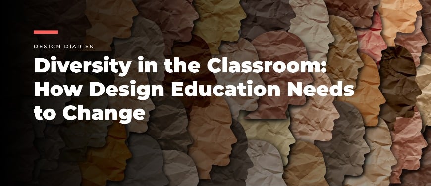 Diversity in the Classroom: How Design Education Needs to Change