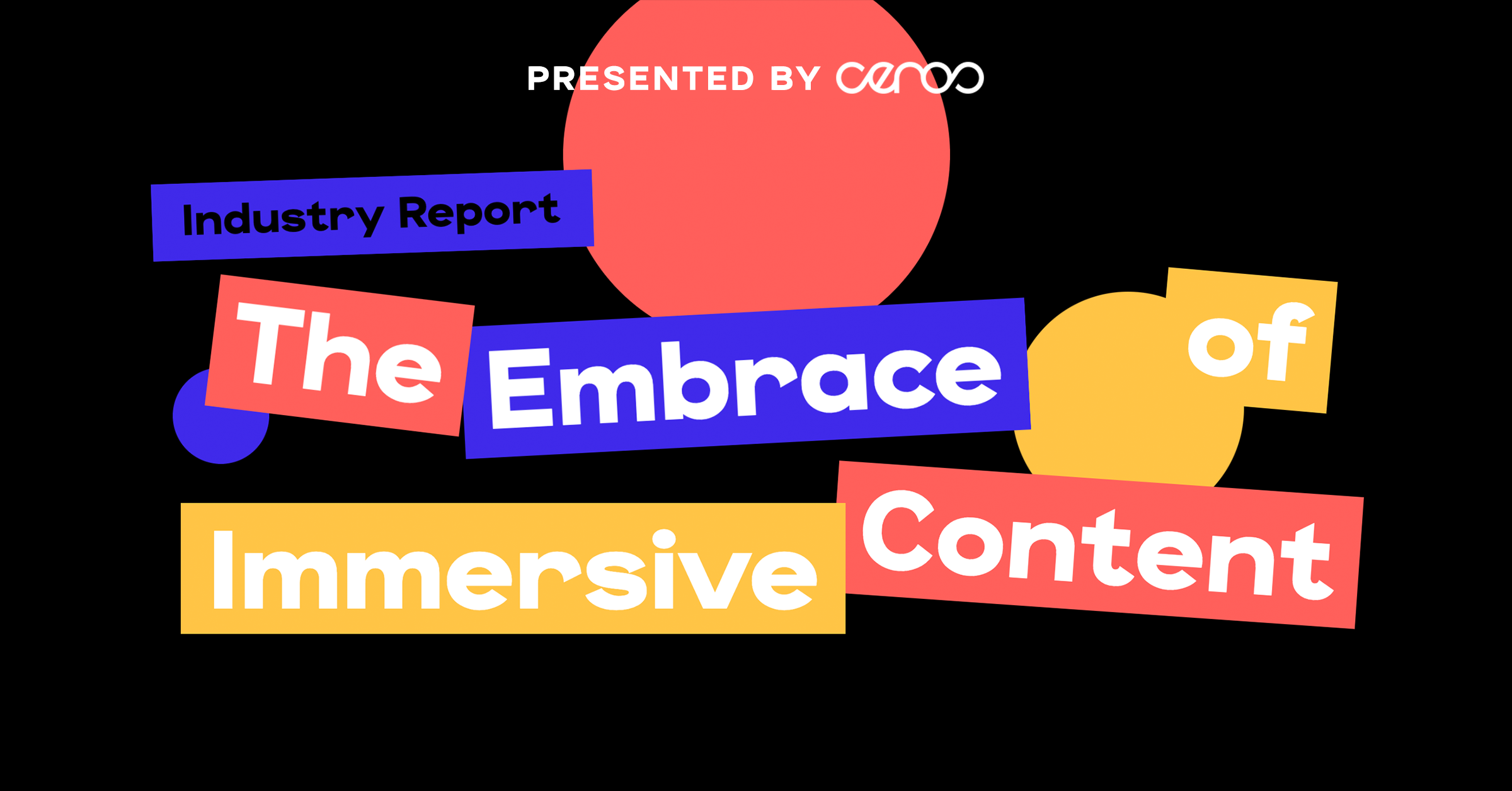 Industry Report: The Embrace of Immersive Content Industry Report: The ...