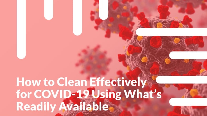 How To Effectively Clean For COVID-19... How To Effectively Clean For ...