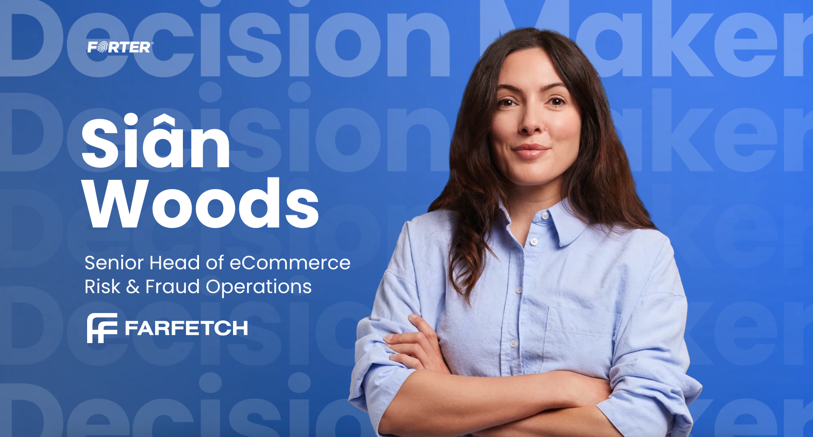 Decision Makers: Sian Woods, Farfetch How FARFETCH Decision Maker Siân Woods Fights Fraud