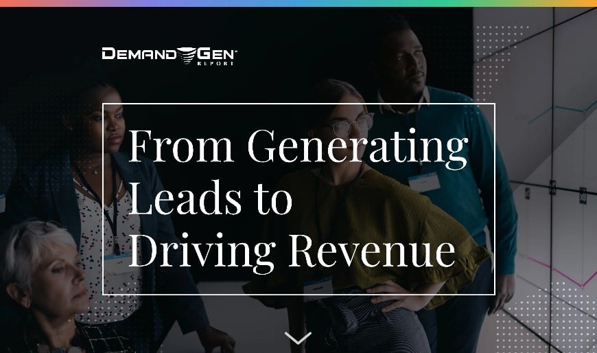 From Generating Leads to Driving Revenue - Demand Gen Report