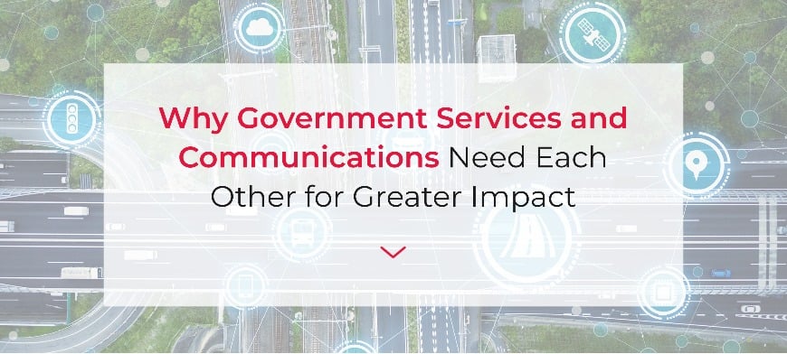 Why Government Services and Communications Need Each Other for Greater ...
