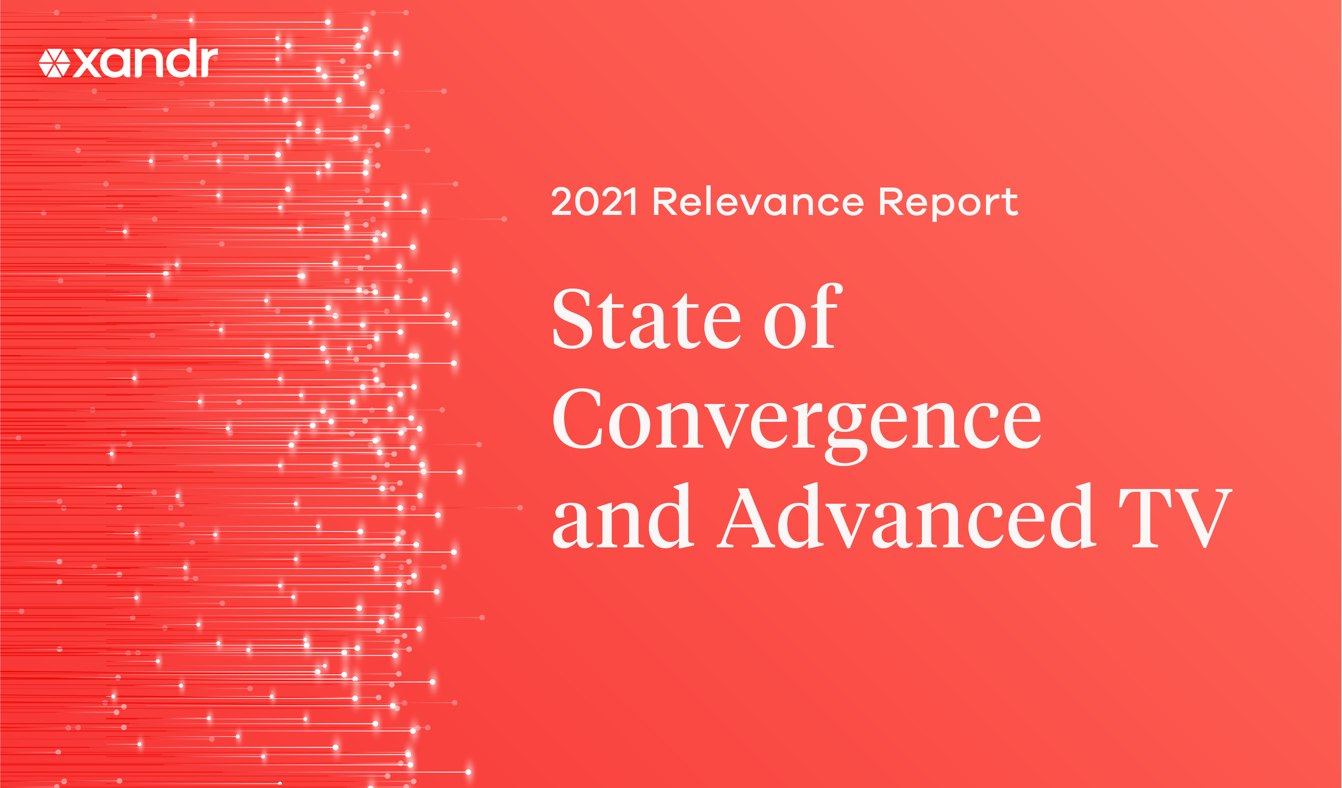 Xandr 2021 Relevance Report OTT, CTV, DDL, Connected TV, Advanced TV ...