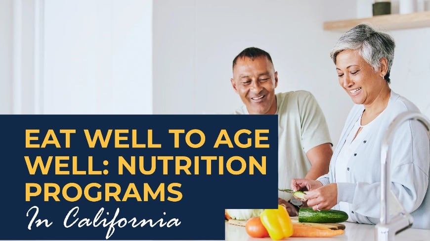 Eat Well to Age Well: Nutrition Programs in California