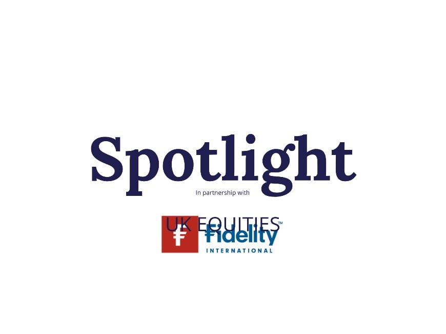 Spotlight: UK Equities in Partnership with Fidelity