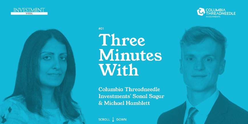 Three Minutes With Sonal Sagar & Michael Hamblett, Threadneedle UK ...