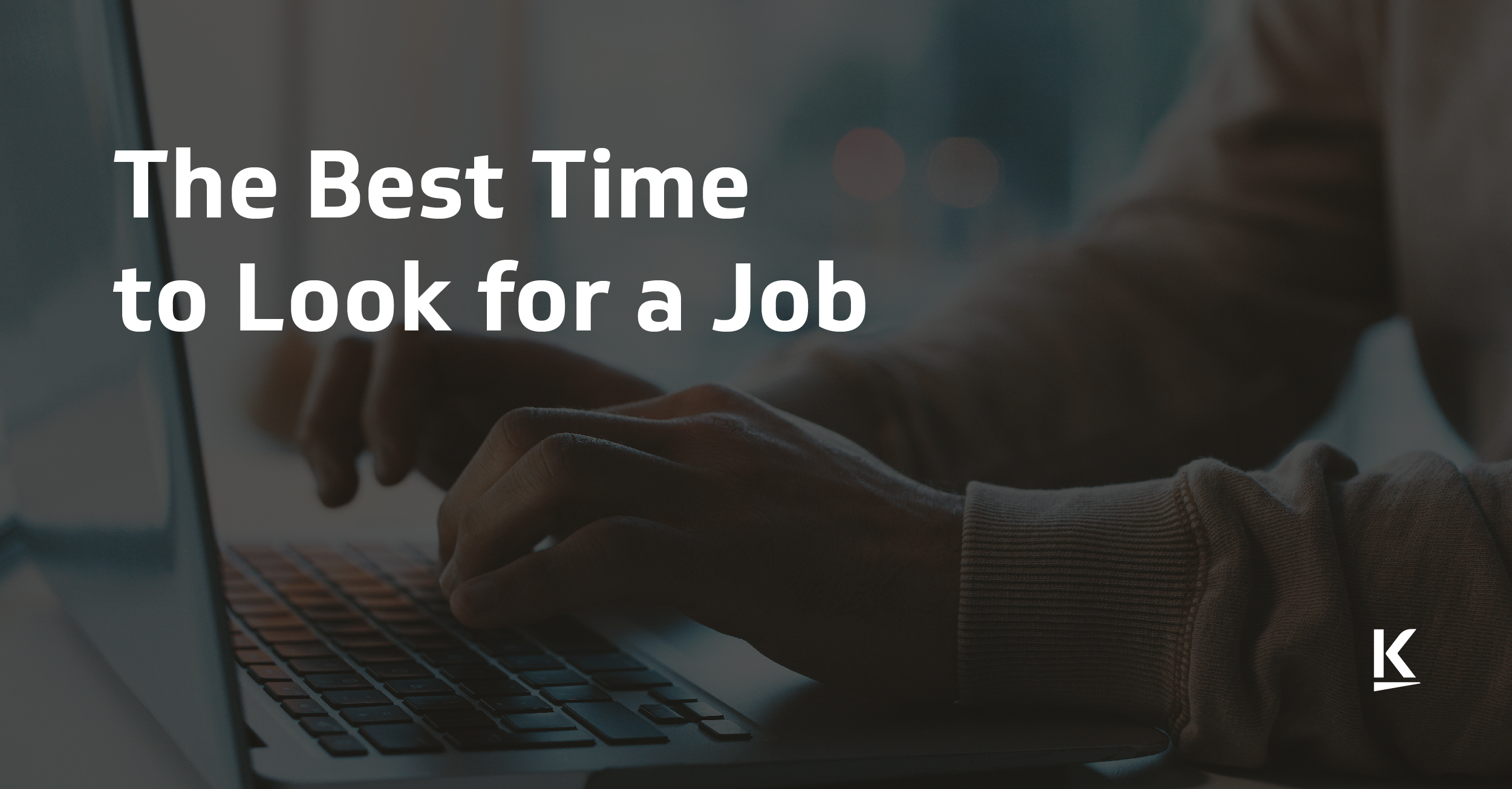 The Best Time to Look for a Job The Best Time to Look for a New Job