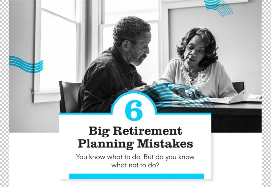 6 Big Retirement Planning Mistakes Final