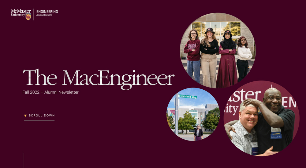 The MacEngineer - Newsletter Fall 2022 MacEngineer, Newsletter Fall 2022, McMaster Engineering