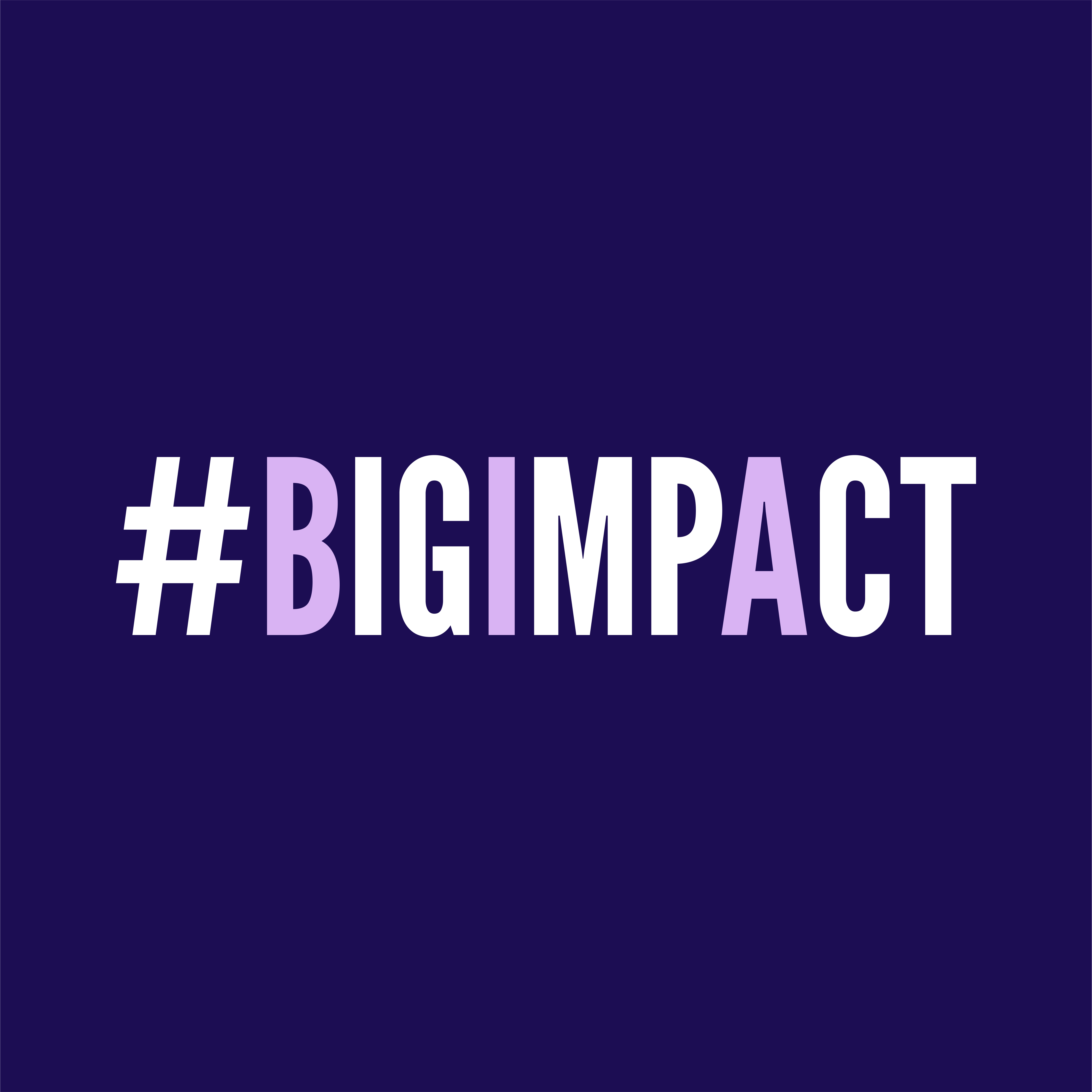 #BIGIMPACT #BIGIMPACT - BIG OPPORTUNITIES