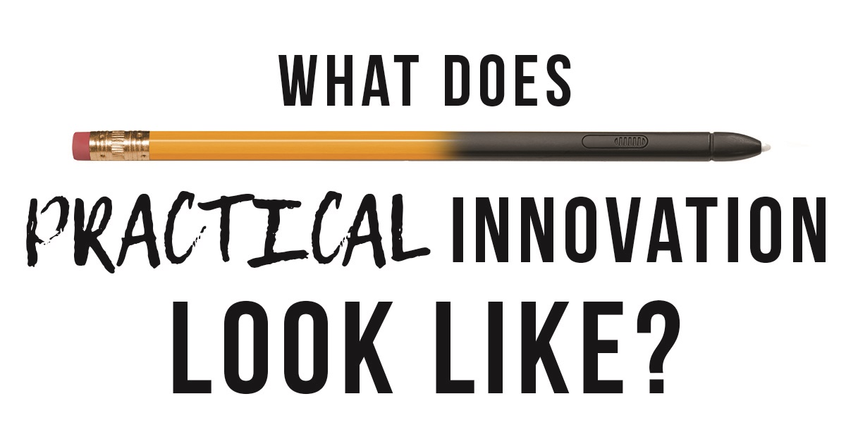 Innovation It's Time for Practical Innovation